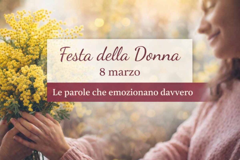 Festa della donna: parole semplici per fare auguri che arrivino davvero ...